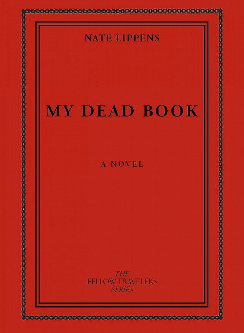 My Dead Book, a novel by Nate Lippens, reviewed by Shane Jesse ...
