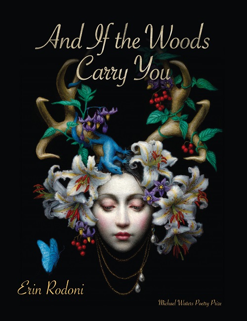 And If the Woods Carry You, the third poetry collection by Erin Rodoni ...