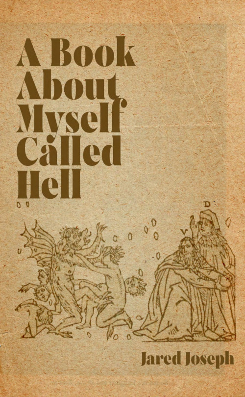 Dave Fitzgerald on Jared Joseph’s A Book About Myself Called Hell ...