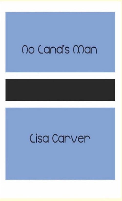No Land’s Man, an impossible travel memoir by Lisa Carver, reviewed by ...