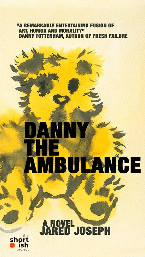 An Excerpt from Danny Joseph’s Shortish Novel Danny the Ambulance ...